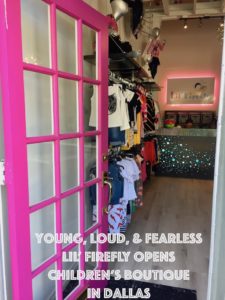 Young, Loud, & Fearless | Lil’ Firefly Opens Children’s Boutique in ...